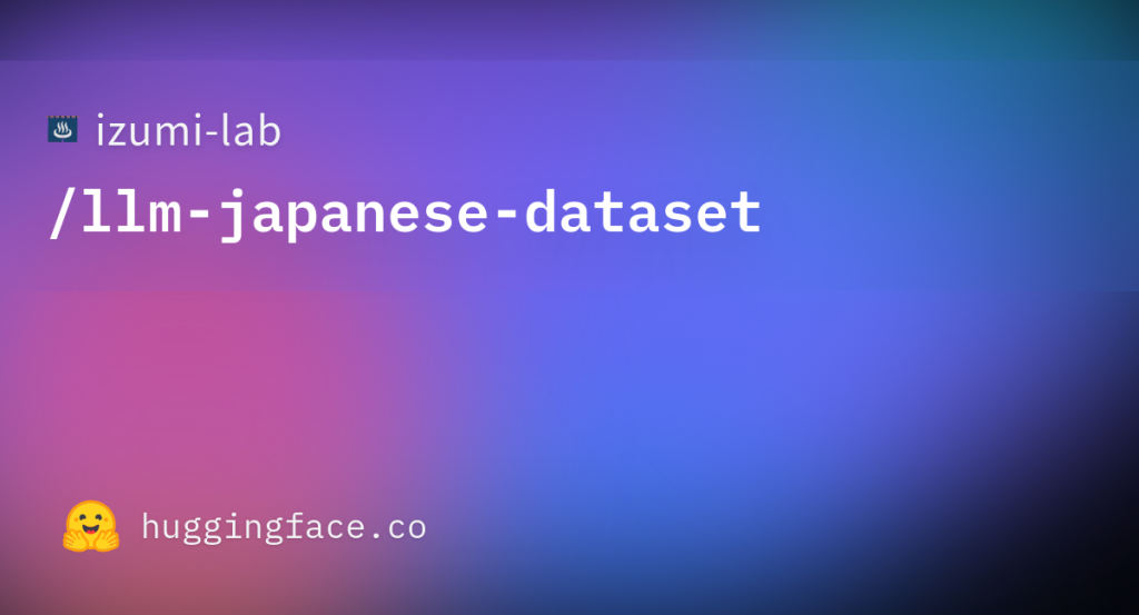 izumi-lab/llm-japanese-dataset · Datasets at Hugging Face?